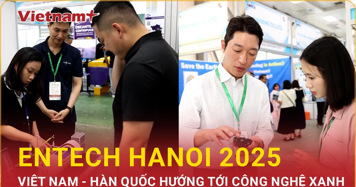 ENTECH HANOI 2025: บริษัทเวียดนาม-เกาหลีร่วมพัฒนาเทคโนโลยีสีเขียว
