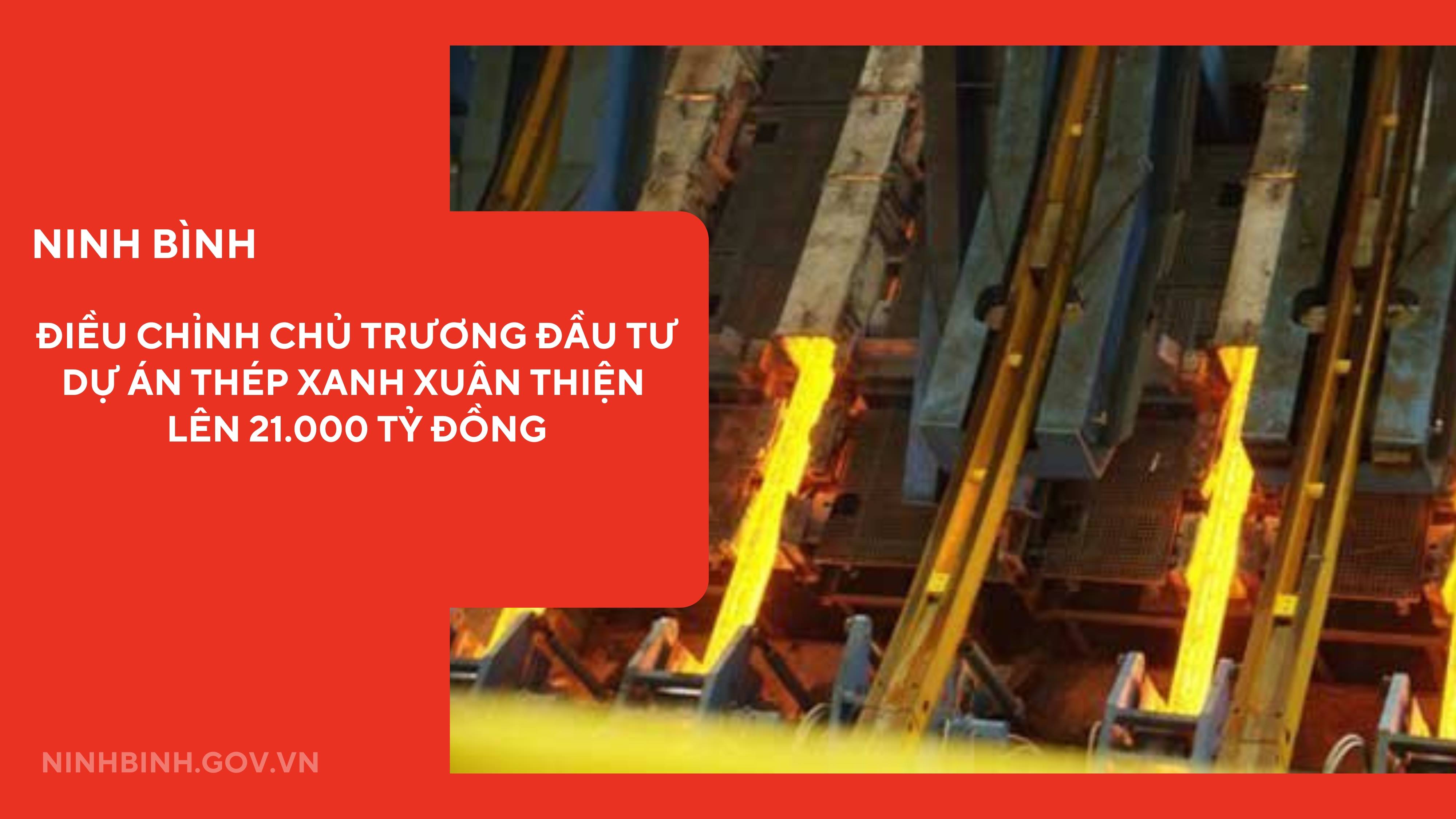 Ninh Binh adjusts investment plan for Xuan Thien Green Steel Project to ...