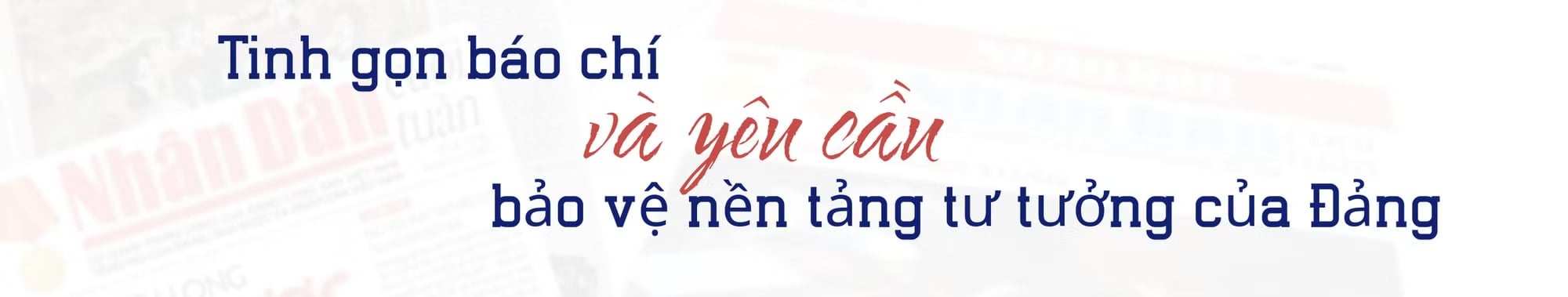 Tinh gọn báo chí và sứ mệnh bảo vệ nền tảng tư tưởng của Đảng