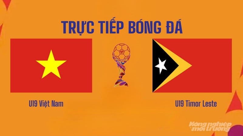 Nhận định, trực tiếp U19 Việt Nam vs U19 Timor Leste giải U19 ASEAN ...