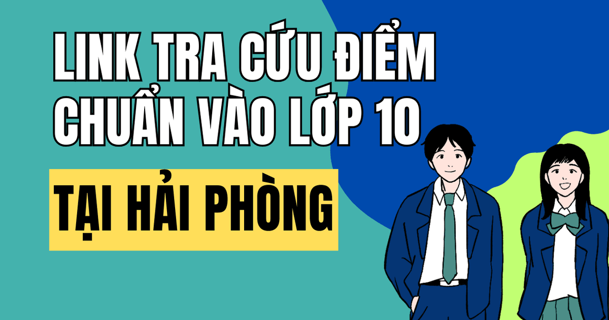 Link tra cứu điểm thi vào 10 năm 2026-2027 tại Hải Phòng