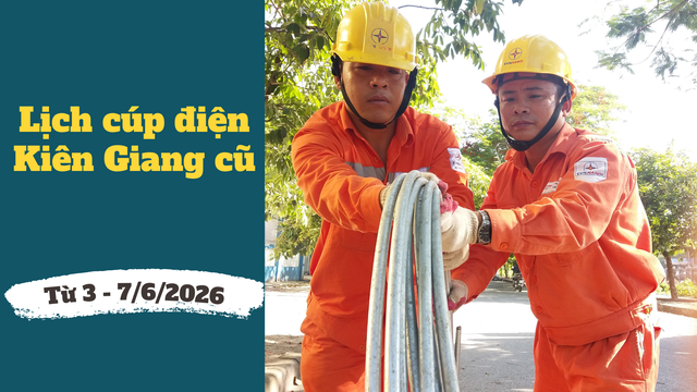 An Giang (formerly Kien Giang) power outage schedule from June 3-7 ...